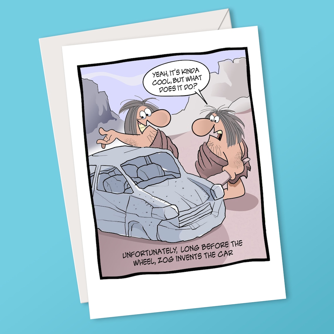 Funny Greetings Card for Anyone. Unfortunately, Long Before the Wheel ...