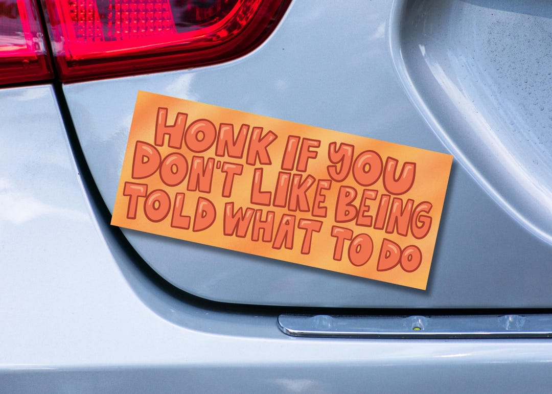 Honk If You Don't Like Being Told What to Do Bumper Magnet Sticker ADHD ...