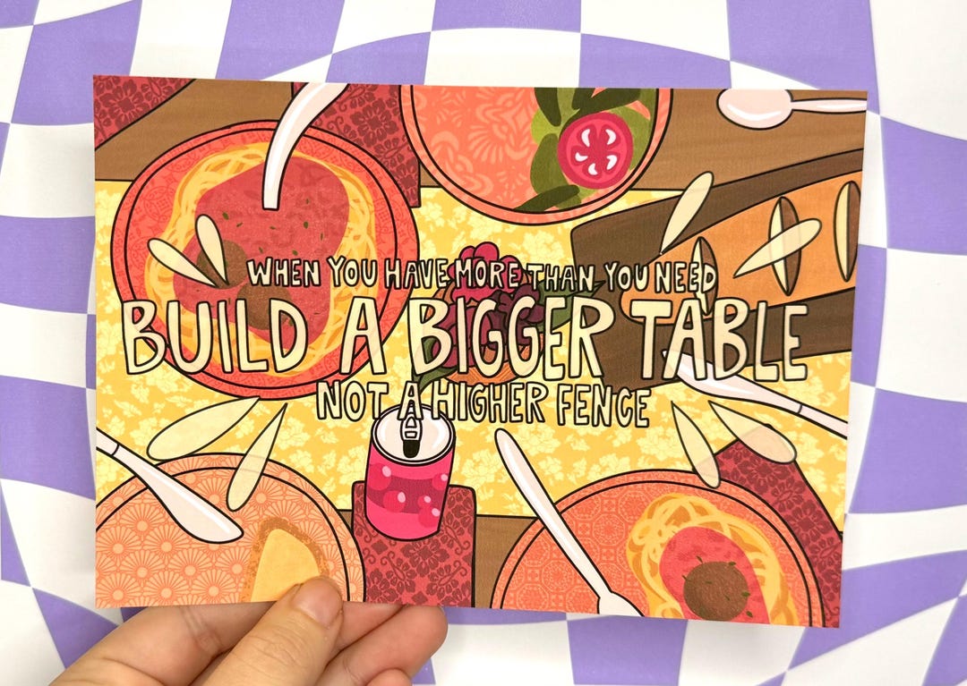 Build a Bigger Table Not a Higher Fence 5x7 Print Community Care ...