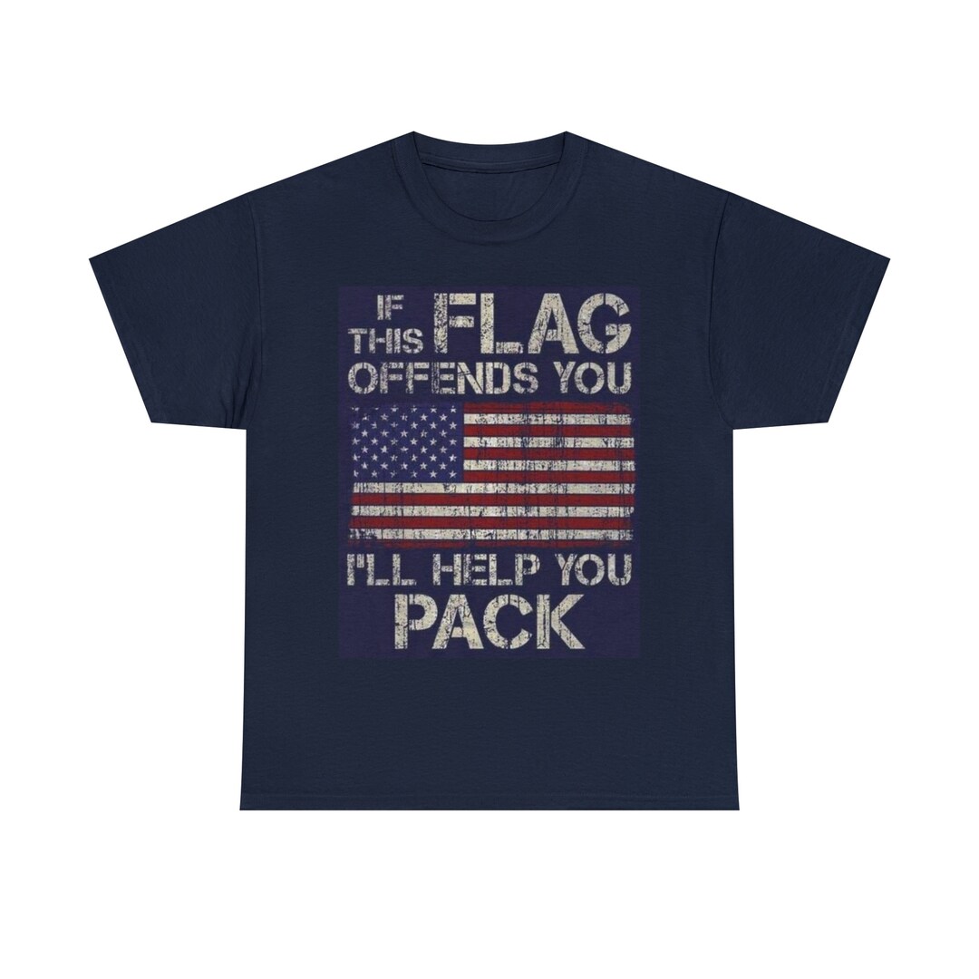 If This Flag Offends You, I'll Help You Pack T-shirt Gift For, Birthday ...