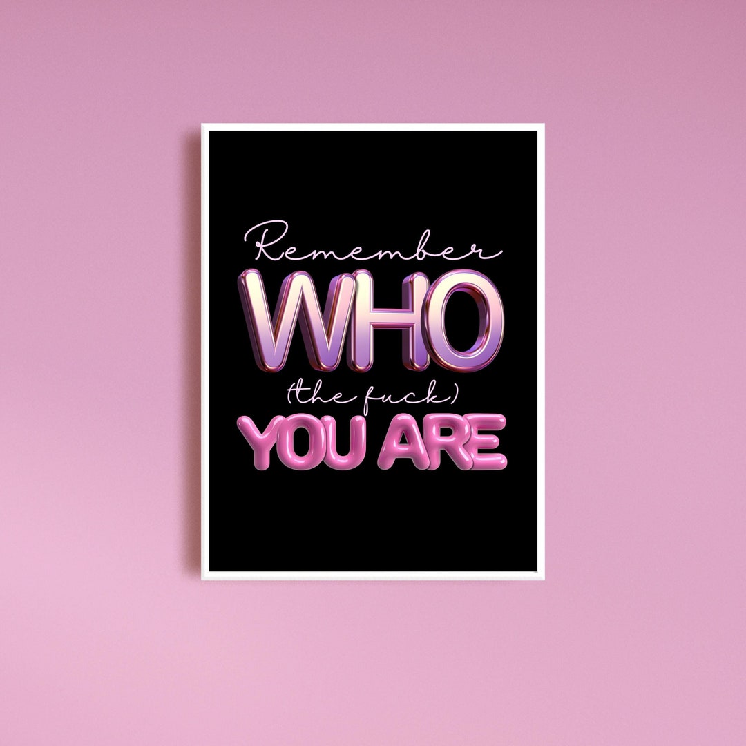 Bold Motivational Poster remember Who the Fck You Are Inspirational ...