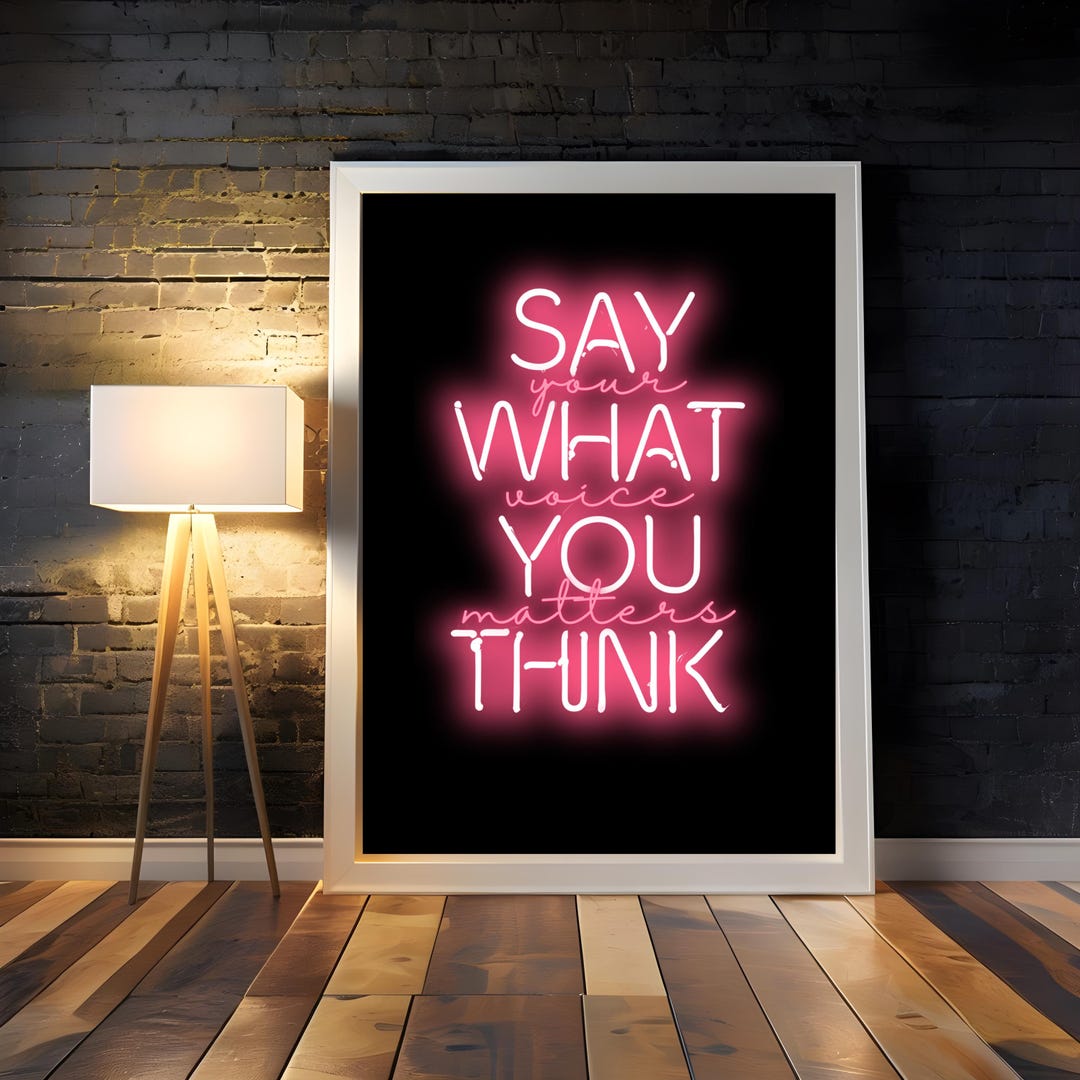 Neon Motivational Poster: Say What You Think - Downloadable Art ...