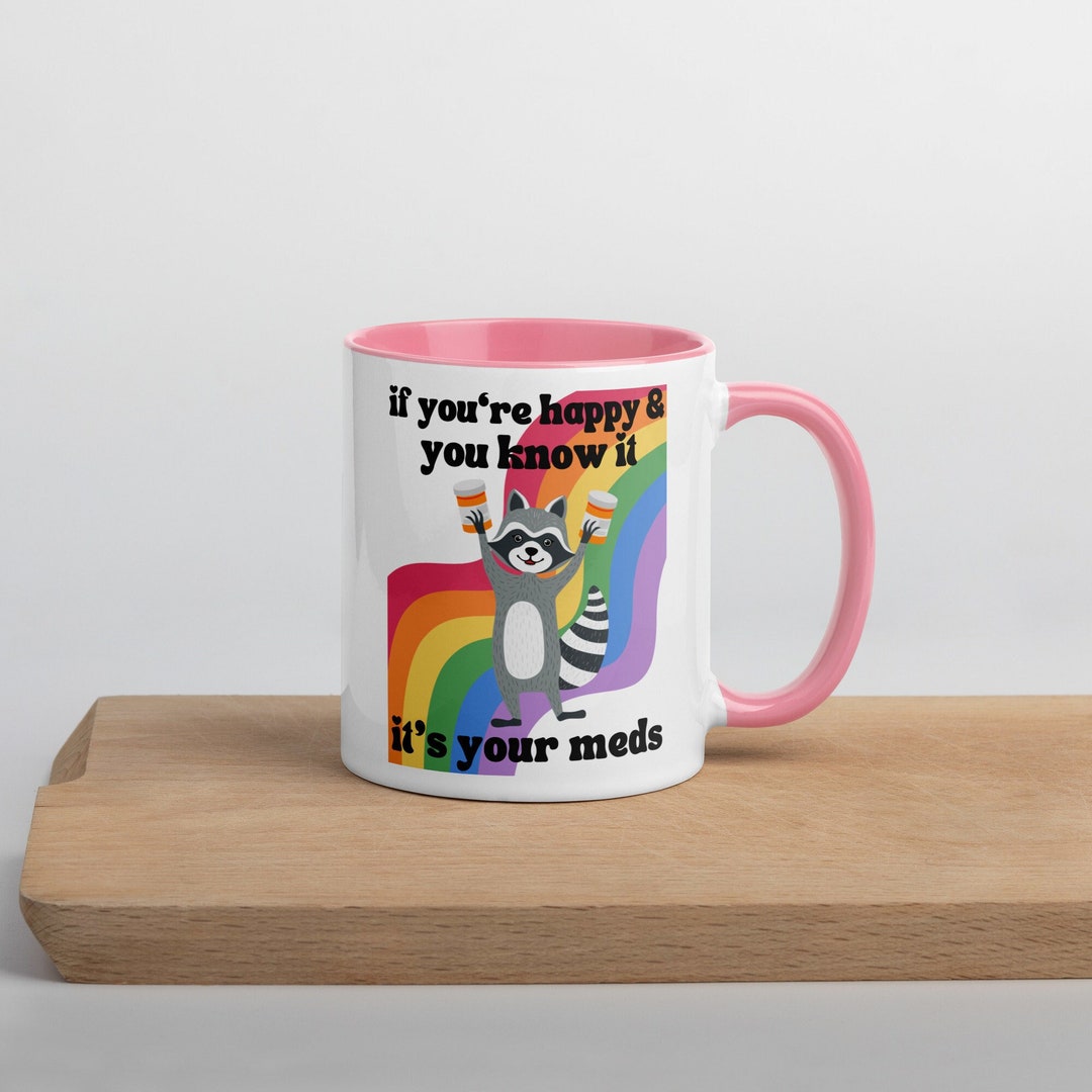 Funny Weird Mental Health Mug, Coffee Cup, If You're Happy and You Know ...