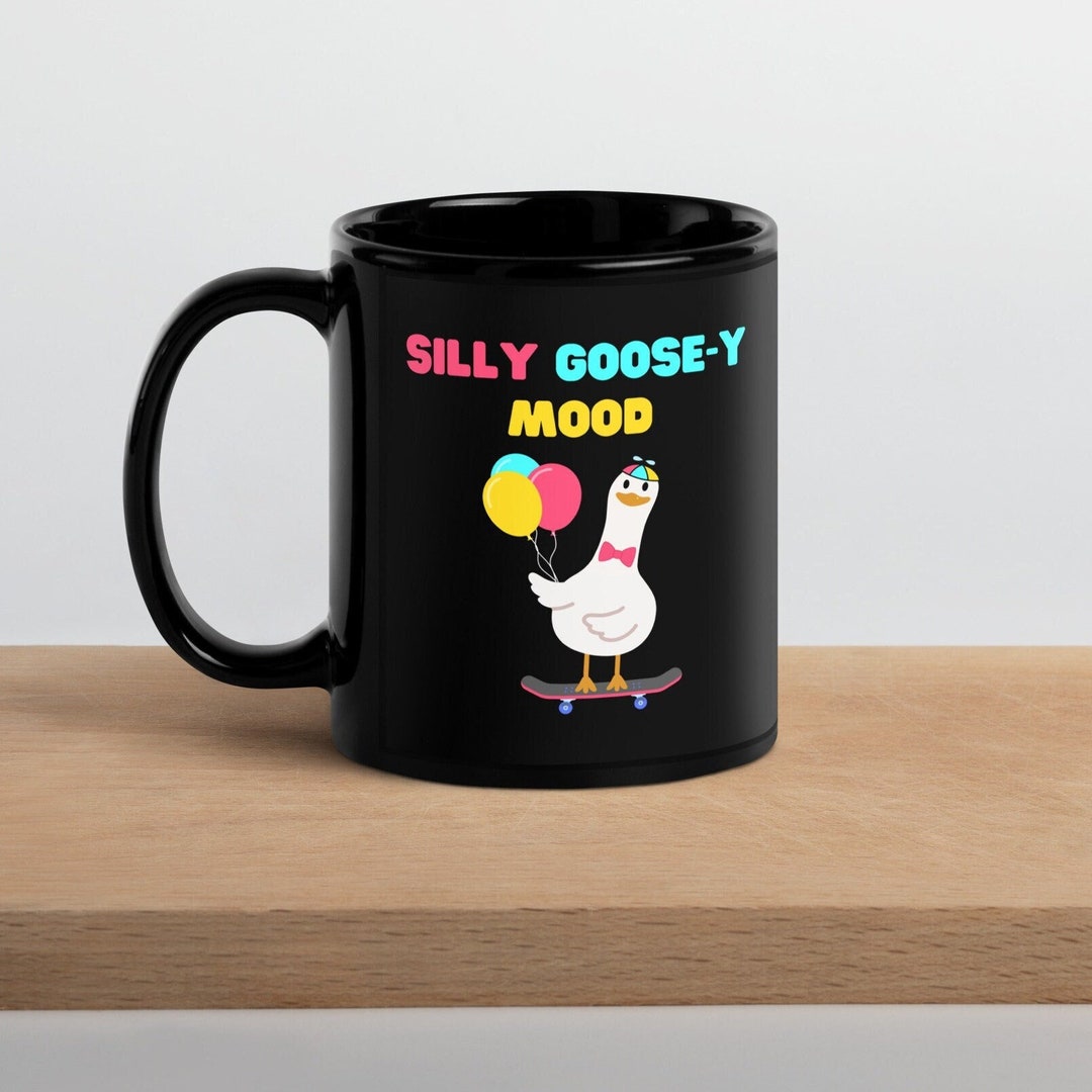 Silly Goose-y Mood Mug, Silly Goose, Cute Weird Funny Gift Idea - Etsy