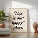 This is Our Happy Place Wall Decor Quote Prints Our Happy - Etsy