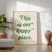 This is Our Happy Place Poster, Quote Prints, Our Happy Place Wall Art ...