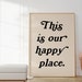 This is Our Happy Place Wall Decor Quote Prints Our Happy - Etsy
