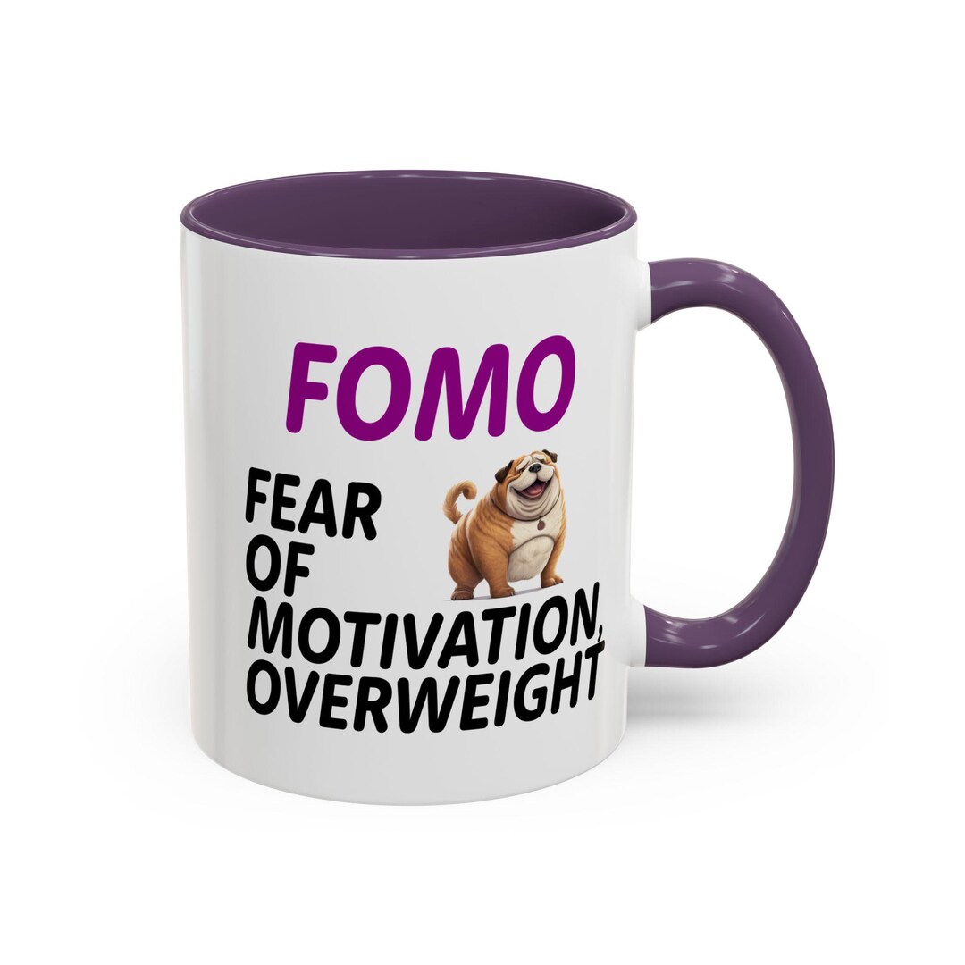 FOMO: Fear of Motivation, Overweight Accent Coffee Mug, Funny Chubby ...