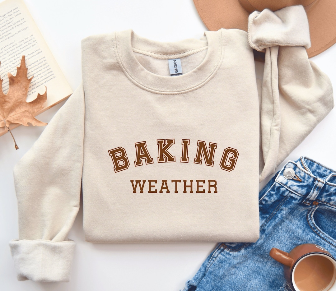 Baking Sweatshirt, Baking Weather Sweater, Fall Baker Sweatshirt, Baker ...