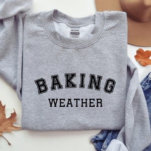 Baking Sweatshirt, Baking Weather Sweater, Fall Baker Sweatshirt, Baker ...