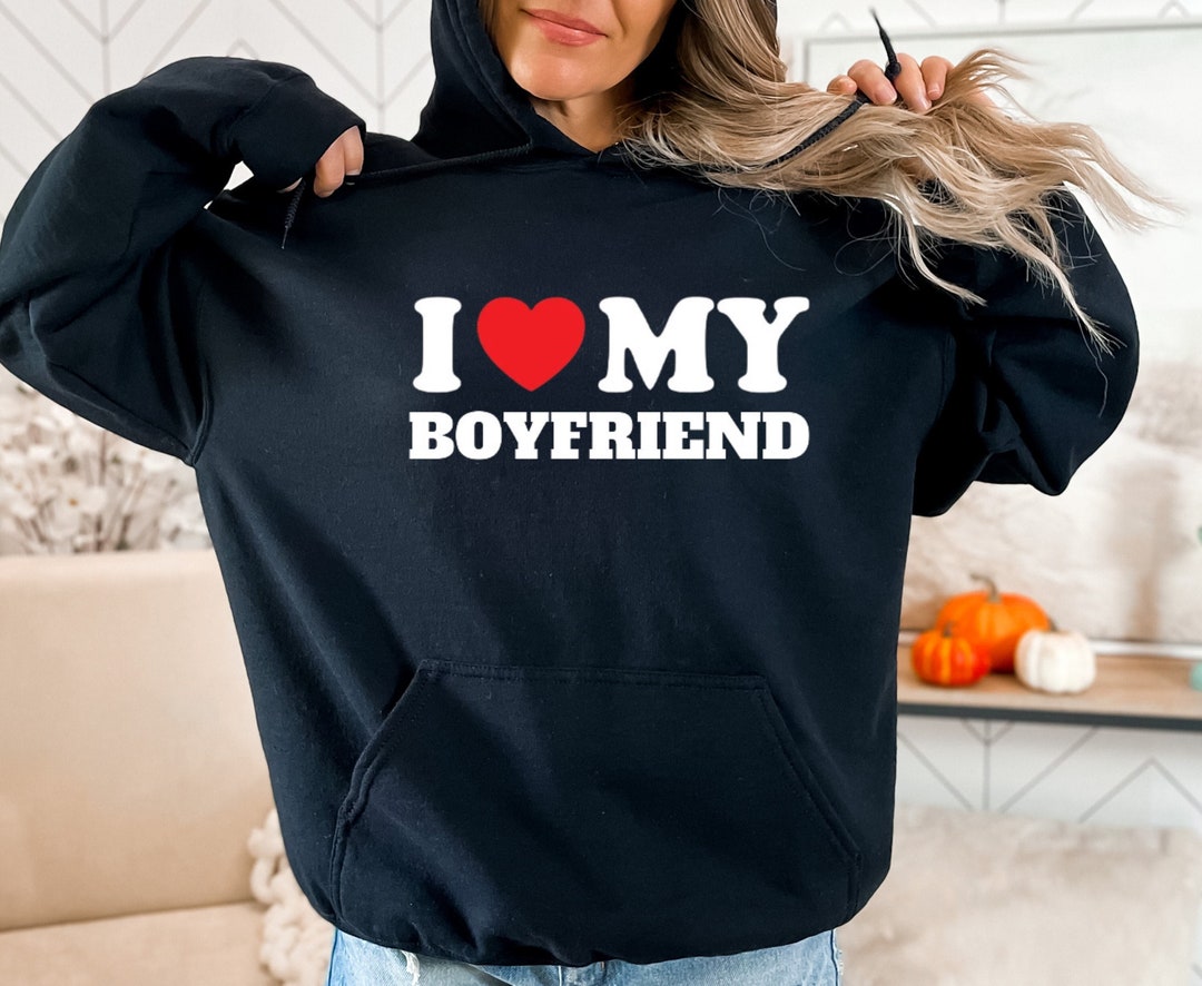 I Love My Boyfriend Hoodie, Girlfriend Hoodie, Couples Gifts, Love ...