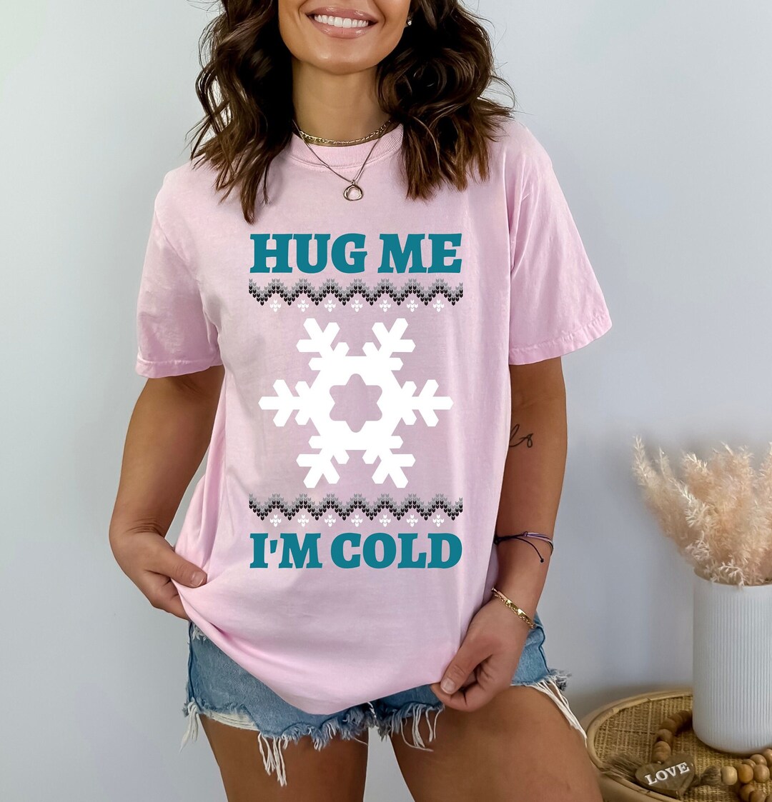 Women Funny Hug Me Shirt, Couples I Am Cold T-shirts, Fall Love ...