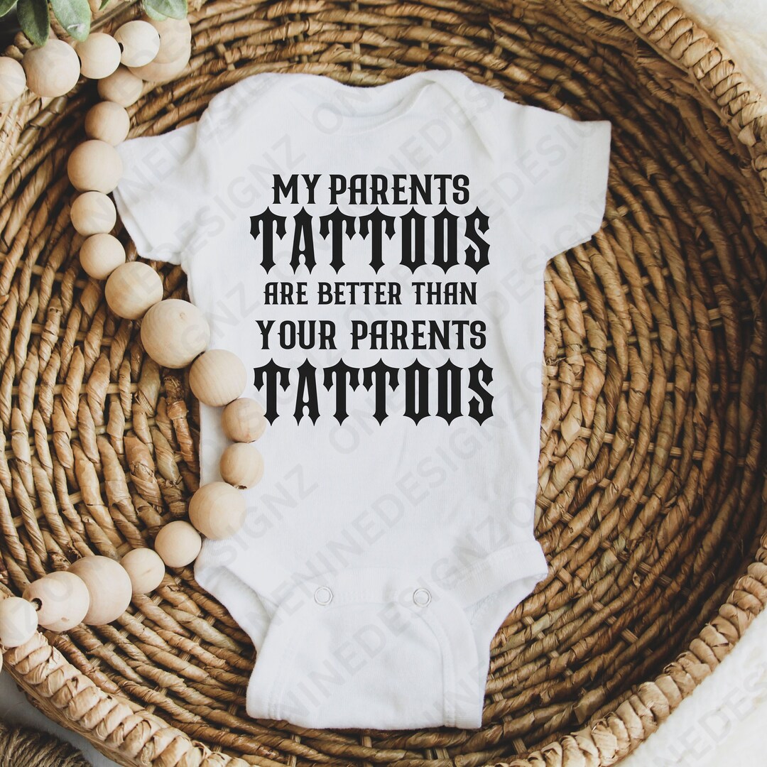 Tattoos, My Parents Tattoos Are Better Than Your Parents Tattoo, Baby ...