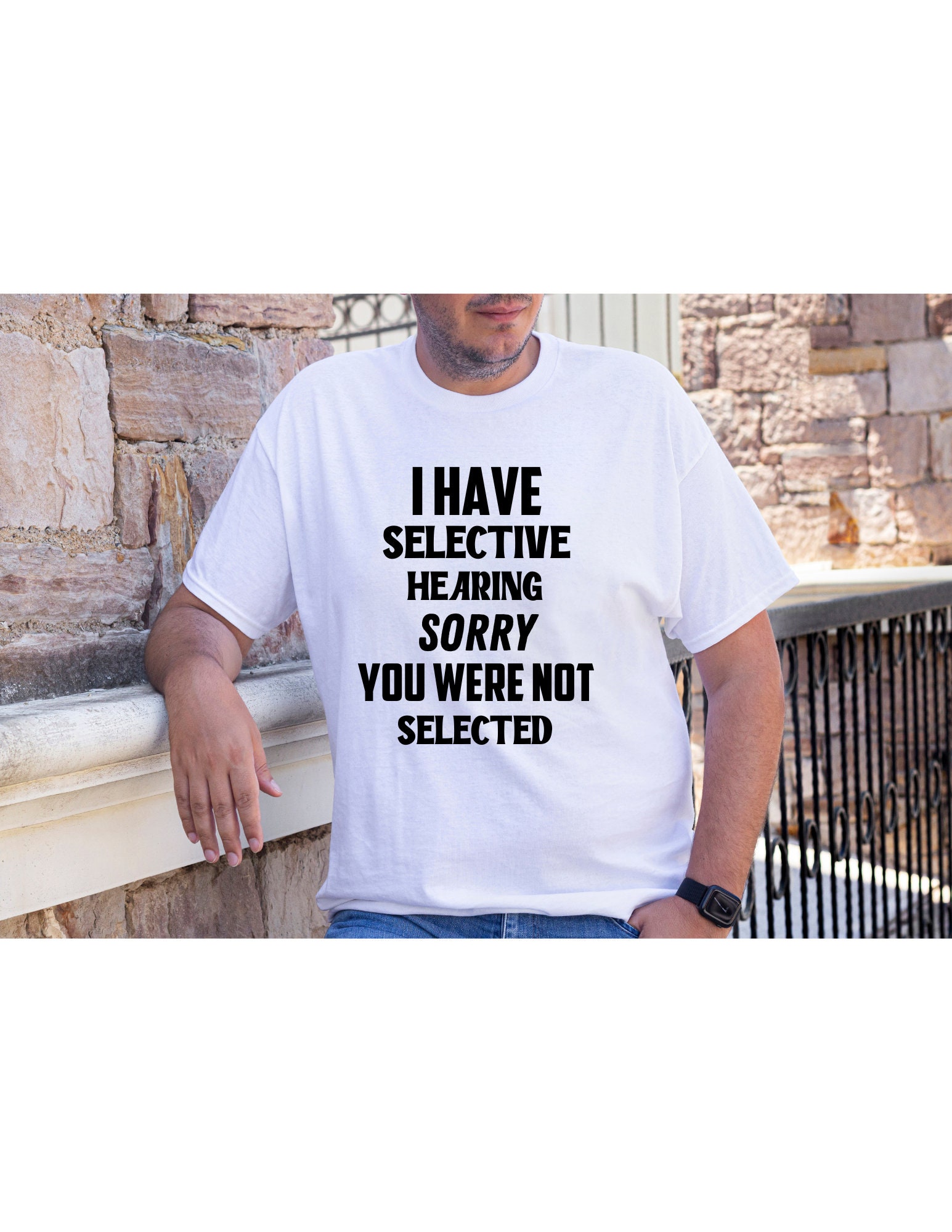 Funny, Sarcastic, I Have Selective Hearing Sorry You Were Not Selected ...