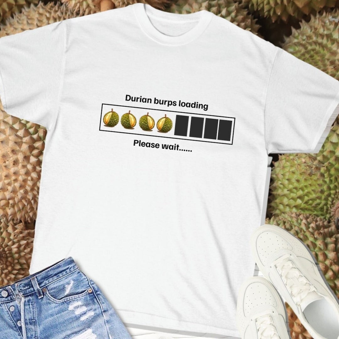 Durian Burps Loading T-shirt: Funny Durian Lover Gift - Etsy
