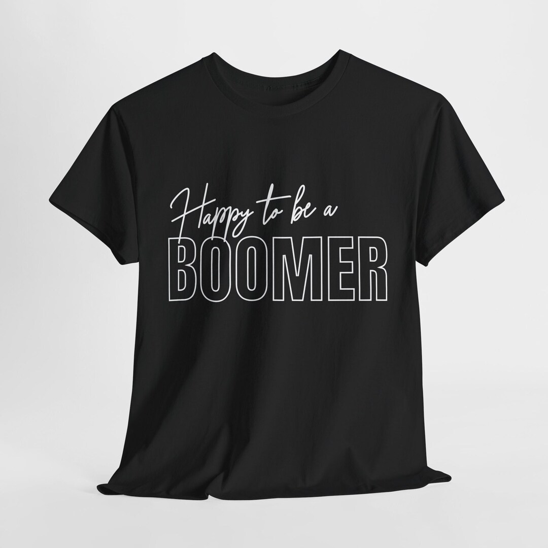 Happy Boomer T-shirt: Anti-ageism Retirement Gift - Etsy