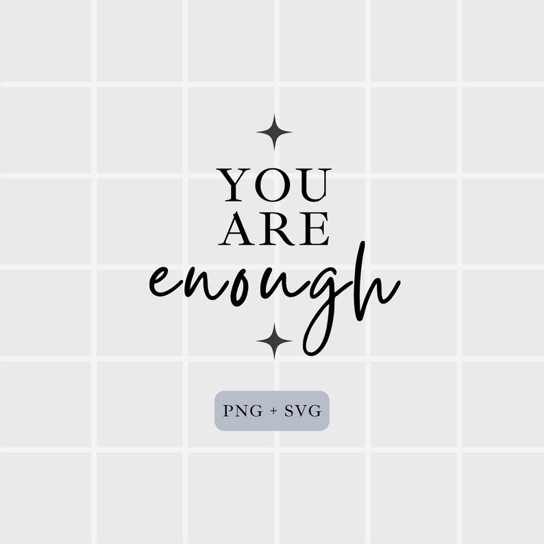 You Are Enough SVG + PNG Digital Download - Etsy