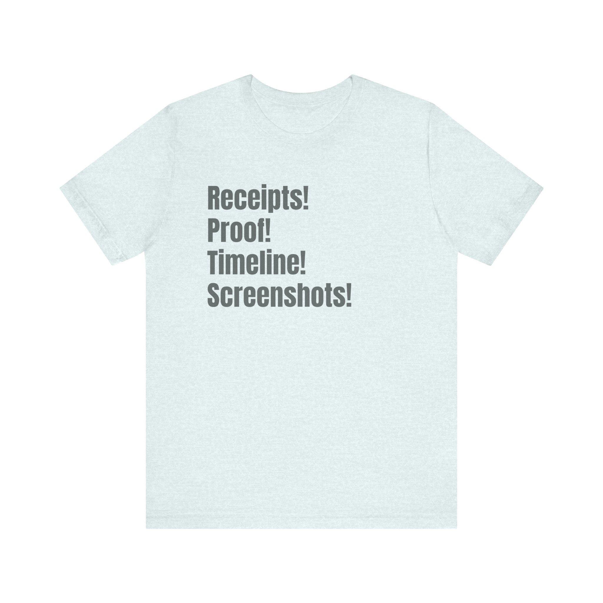 Receipts! Proof! Timeline! Screenshots! Short Sleeve Tee - Etsy