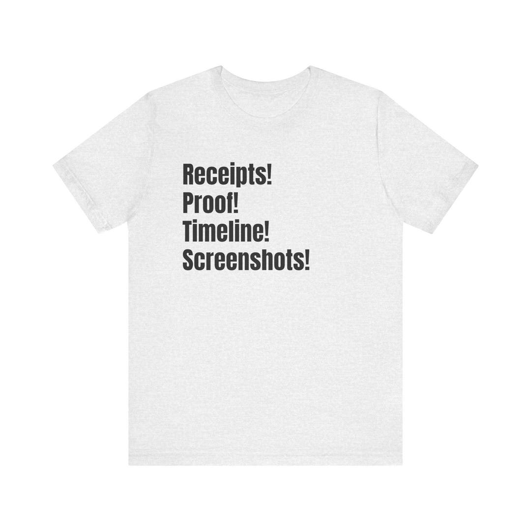 Receipts! Proof! Timeline! Screenshots! Short Sleeve Tee - Etsy