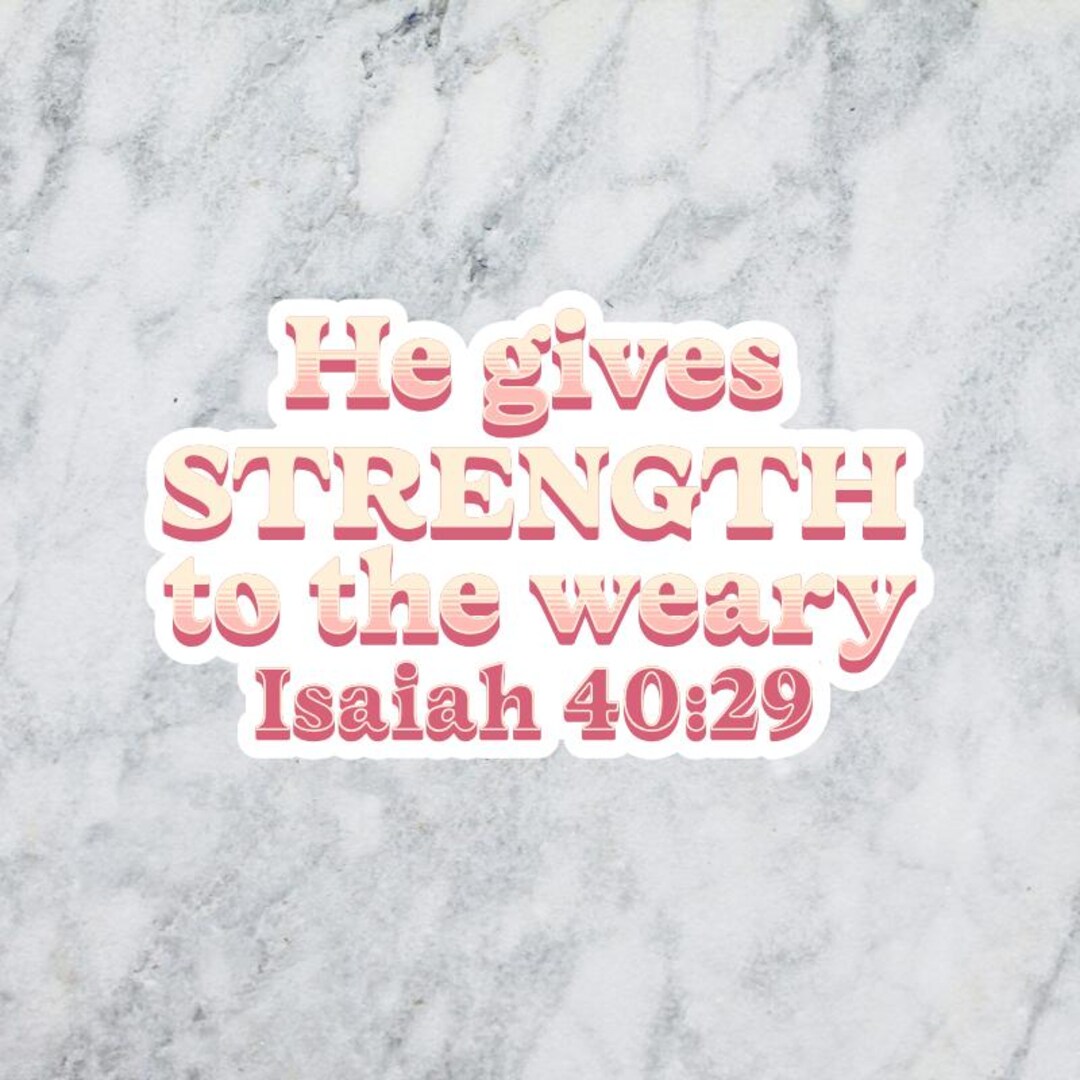 He Gives Strength to the Weary Isaiah 40:29 Matte Vinyl Sticker Faith ...