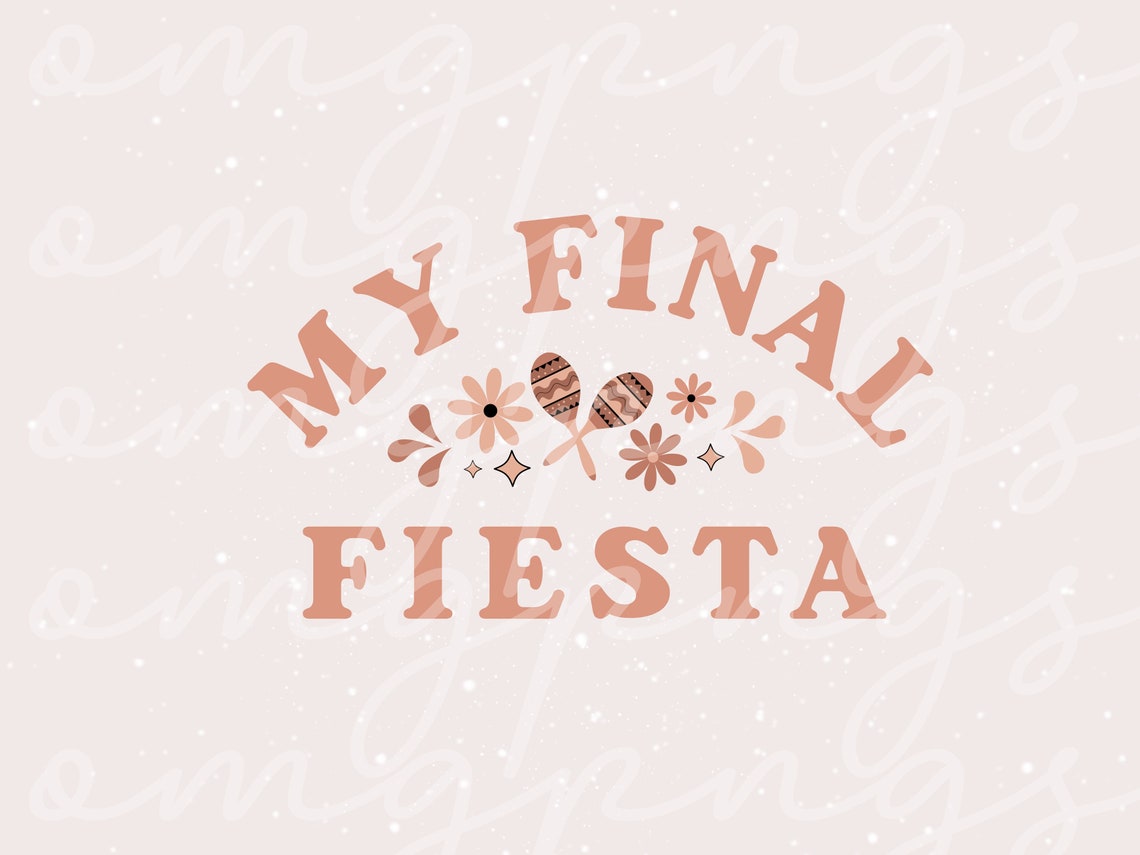 Fiesta Svg, My Final Fiesta Svg, Mexican Svg, Mexico Svg, Fiesta Bride ...
