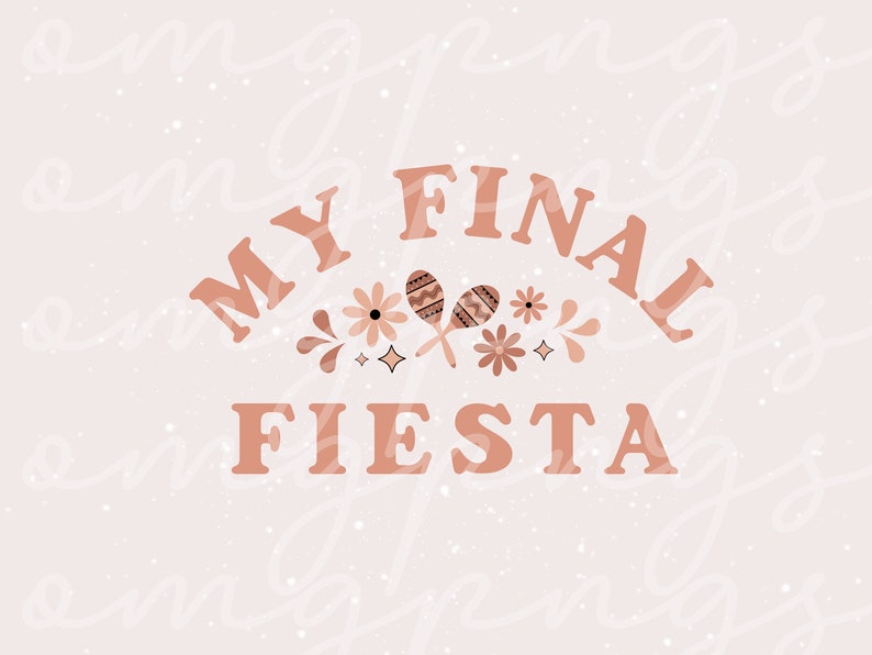 Fiesta Svg, My Final Fiesta Svg, Mexican Svg, Mexico Svg, Fiesta Bride ...