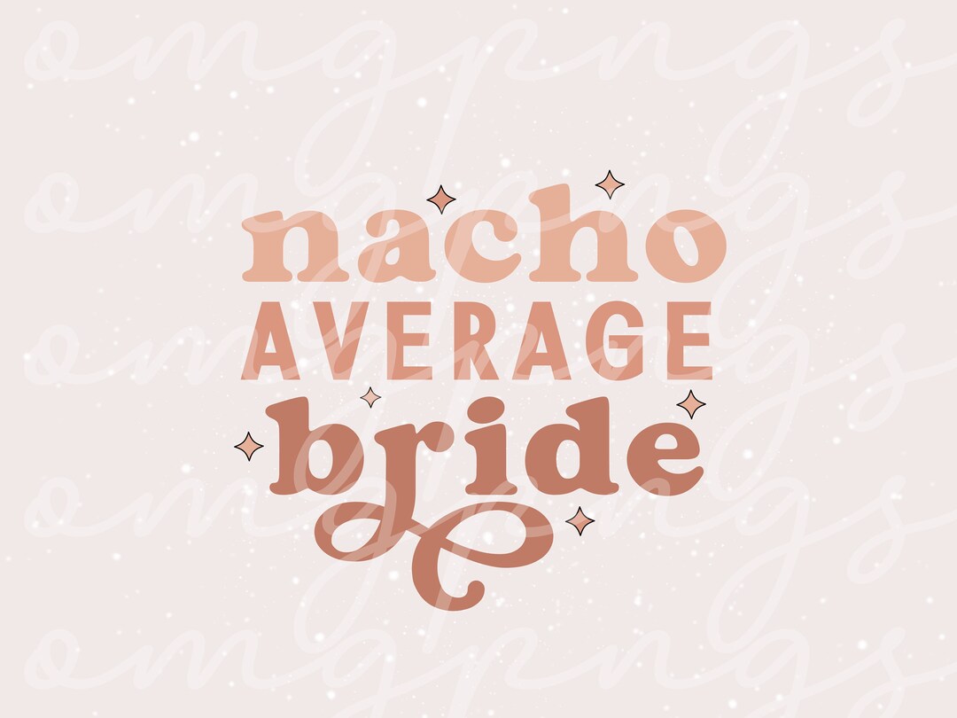 Fiesta Svg, Nacho Average Bride Svg, Nacho Average Bride Png, Mexican ...