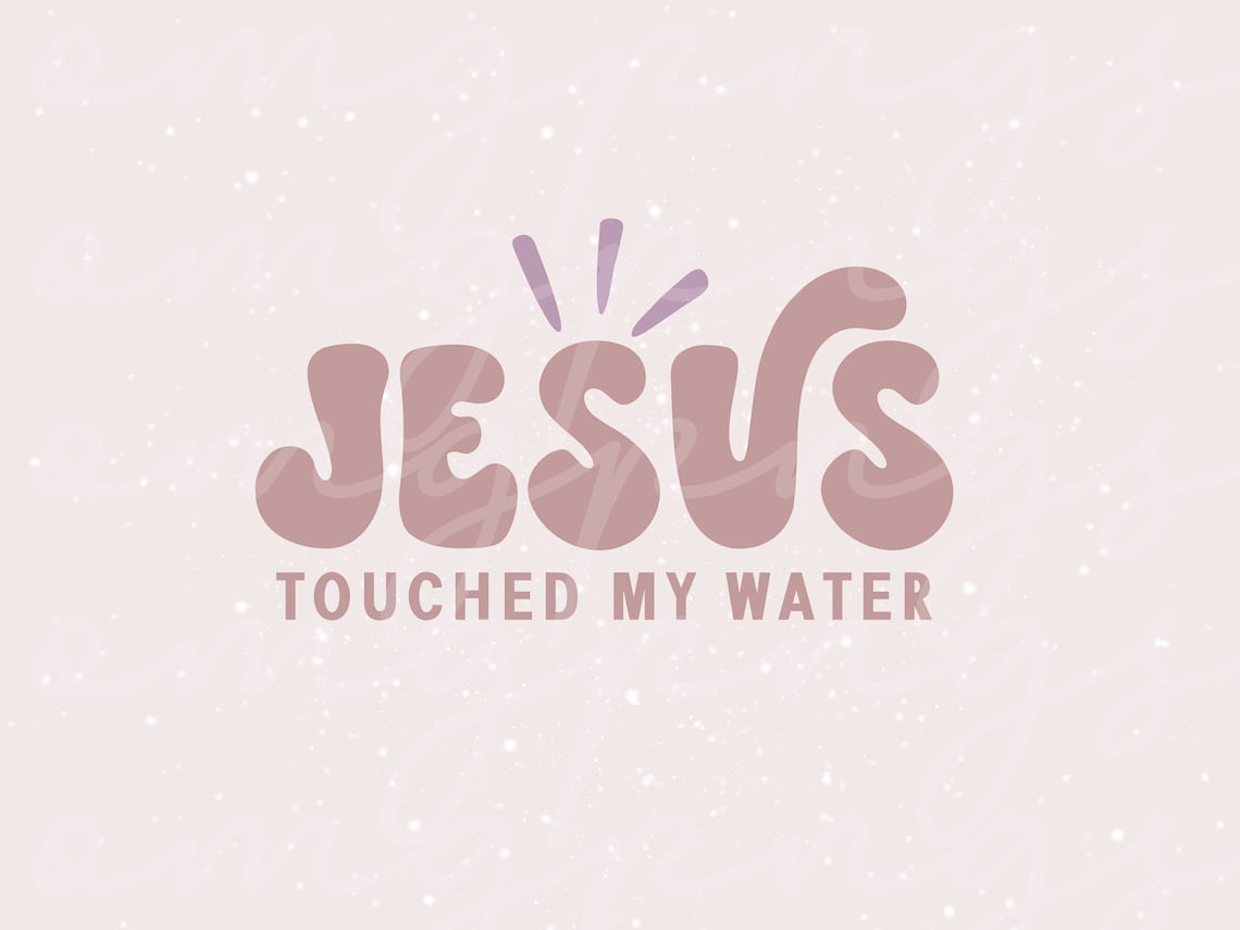Jesus Touched My Water SVG Cut File Water to Wine Digital PNG Art ...