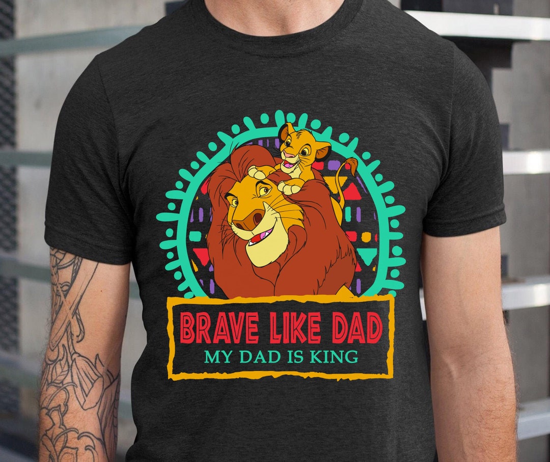 Simba Mufasa Brave Like Dad Comfort Colors Shirt, the Lion King Father ...