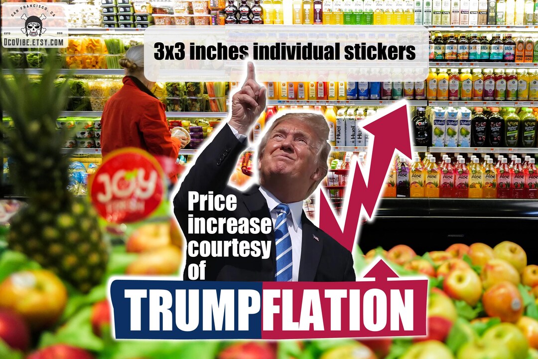 Price Increase Courtesy of Trumpflation, Pack of 15 Stickers, Anti ...