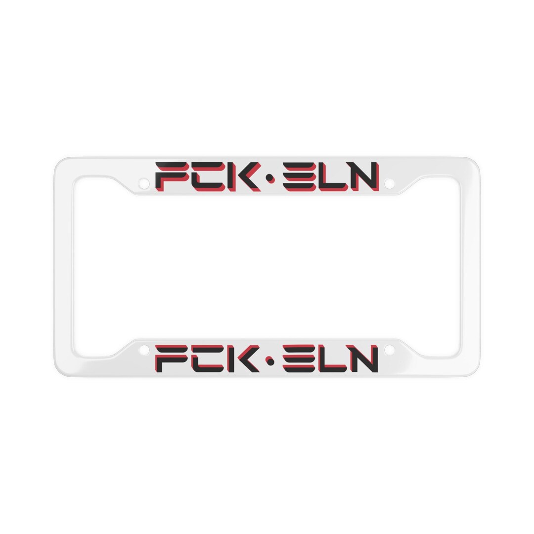 Anti Elon FCK ELN Car Plate Frame, Funny Car License Plate Frame, Fuck ...