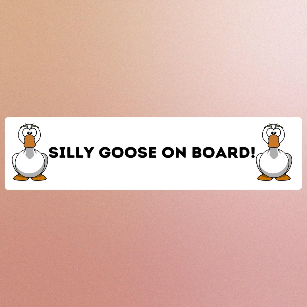 Silly Goose on Board Bumper Sticker: Humorous Car Decor - Etsy