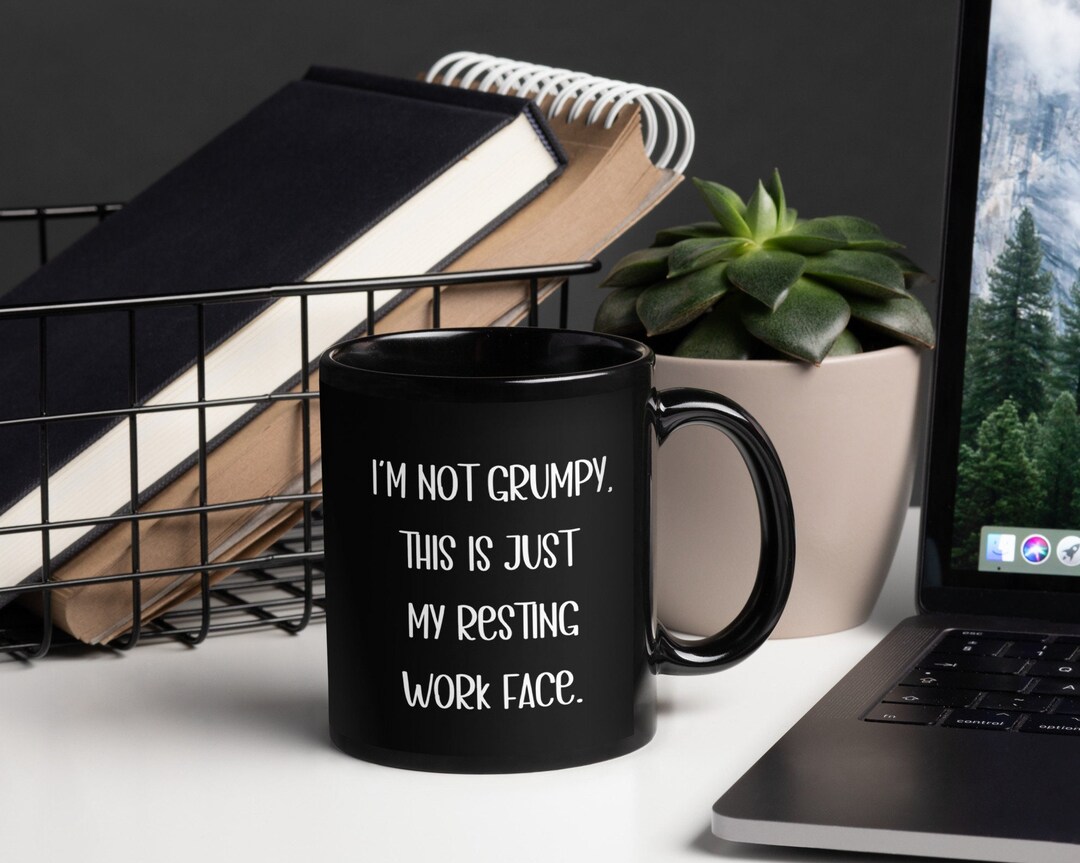 Funny Work Mug, Black Glossy Mug, Resting Work Face, Grumpy, Gift for ...