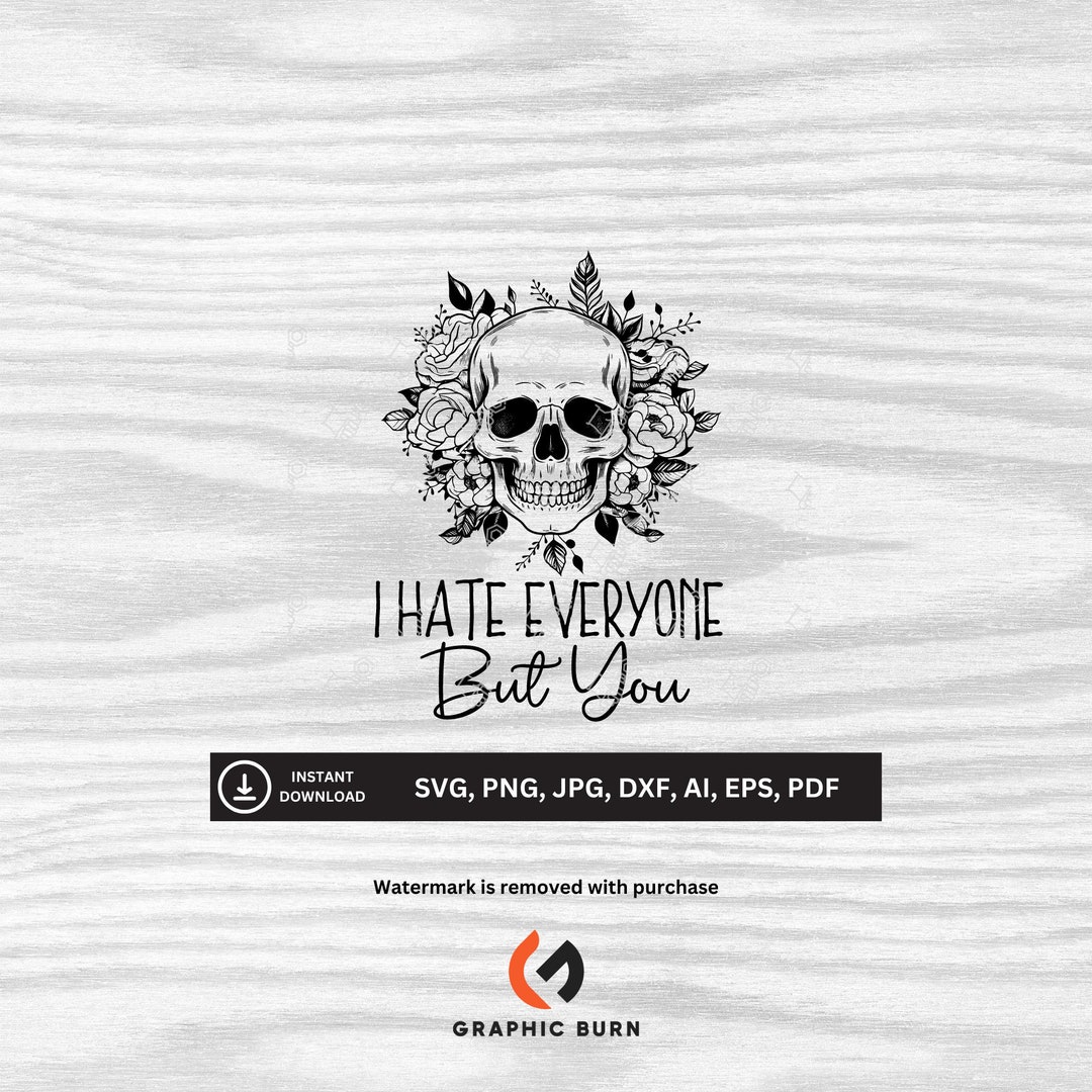 I Hate Everyone but You SVG | Downloadable Files | Svg, Png, Jpg, Dxf ...
