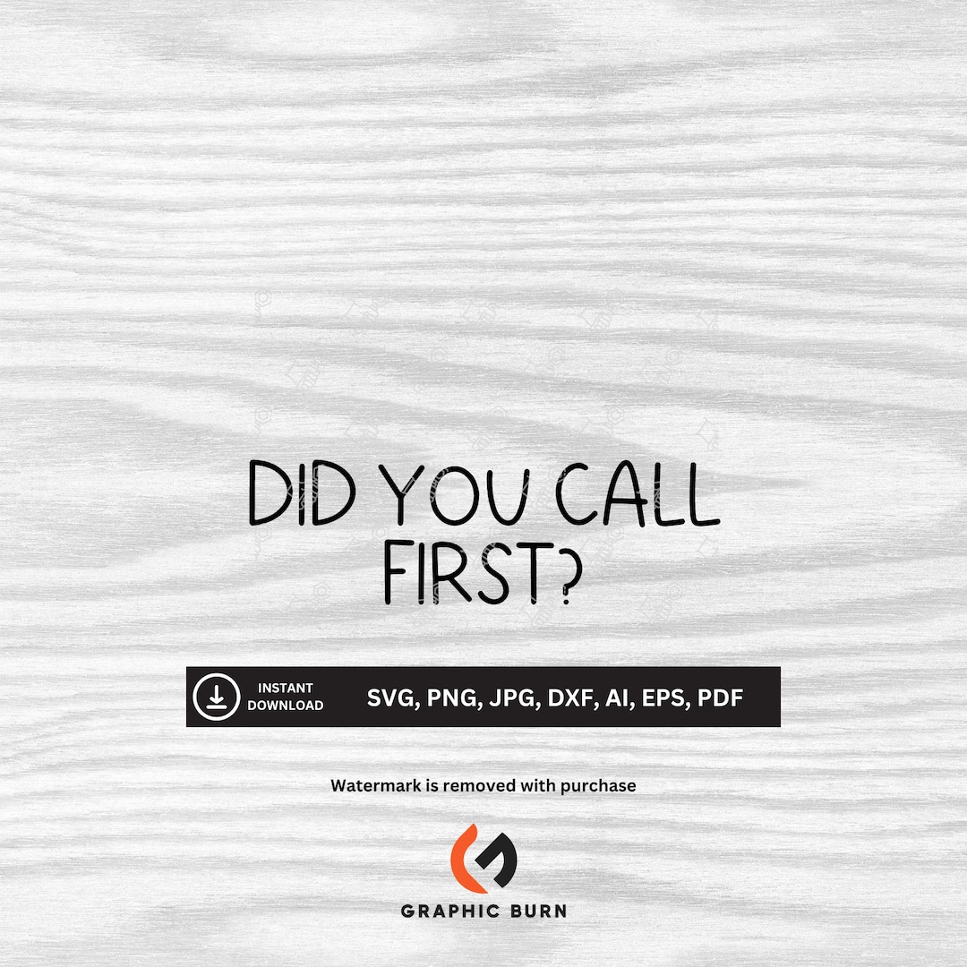 Did You Call First? SVG | Downloadable Files | Svg, Png, Jpg, Dxf, Ai ...