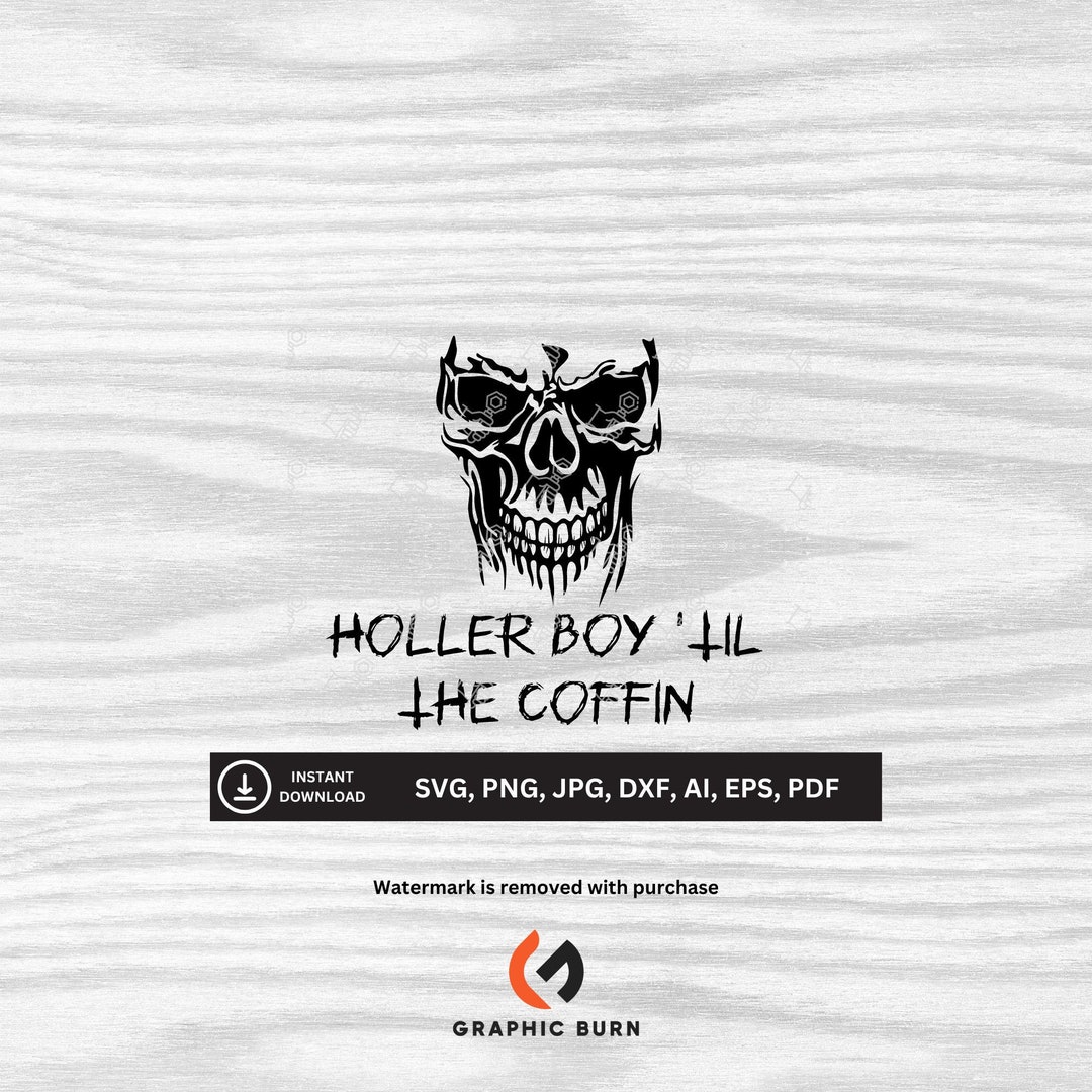 Holler Boy 'til the Coffin - Upchurch SVG | Downloadable Files | Svg ...