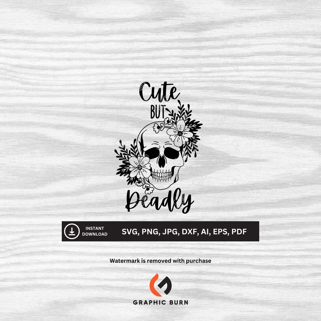 Cute but Deadly (skull With Flowers) SVG | Downloadable Files | Svg ...
