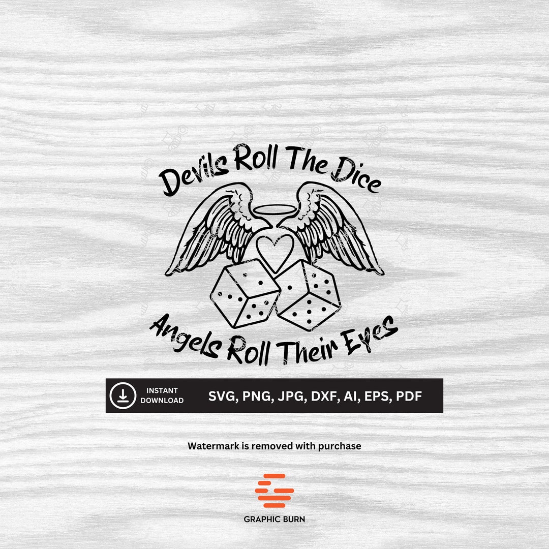 Devils Roll Their Dice Angels Roll Their Eyes SVG Downloadable Files ...