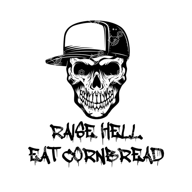 Raise Hell Eat Cornbread (skull Hat) SVG | Downloadable Files | Svg, Png, Jpg, Dxf, Ai, Eps, Pdf ...