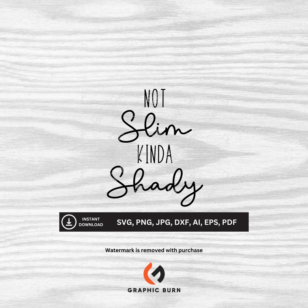 Not Slim Kinda Shady SVG | Downloadable Files | Svg, Png, Jpg, Dxf, Ai ...