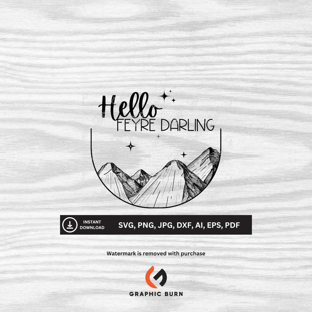 Hello, Feyre Darling - ACOTAR SVG | Downloadable Files | Svg, Png, Jpg ...