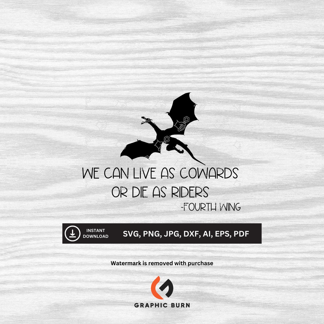 We Can Live as Cowards or Die as Riders - Fourth Wing SVG ...