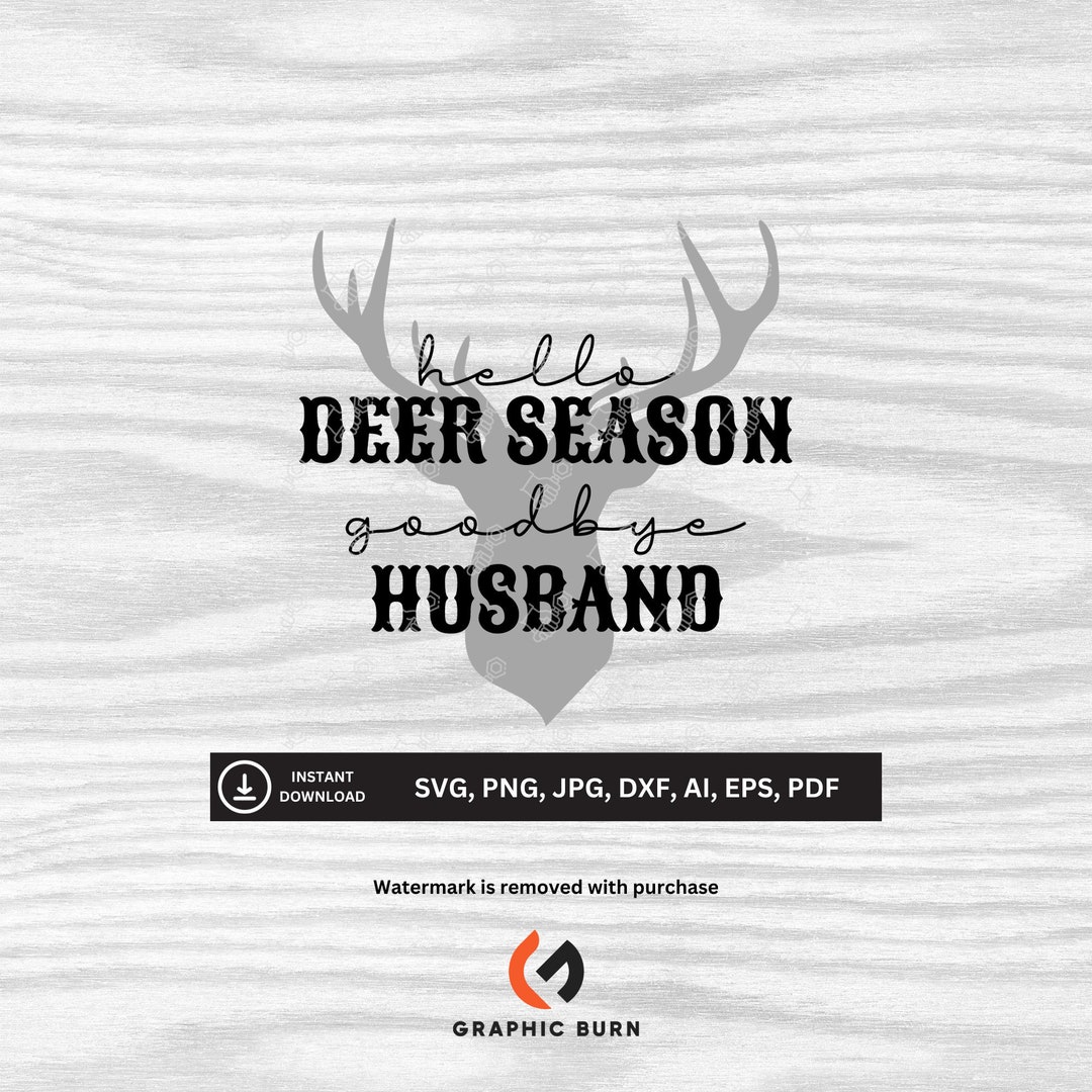Hello Deer Season Goodbye Husband (with Deer Head) SVG | Downloadable ...