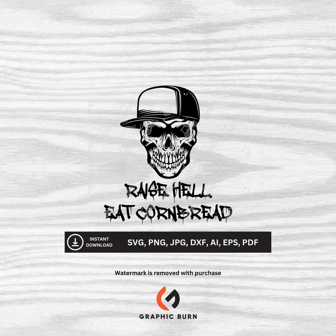 Raise Hell Eat Cornbread (skull Hat) SVG | Downloadable Files | Svg, Png, Jpg, Dxf, Ai, Eps, Pdf ...