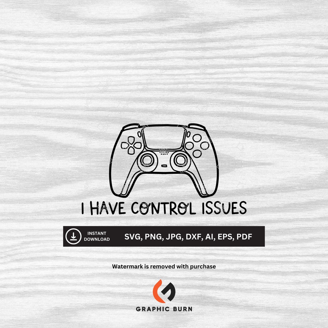 I Have Control Issues (game Controller) SVG | Downloadable Files | Svg ...