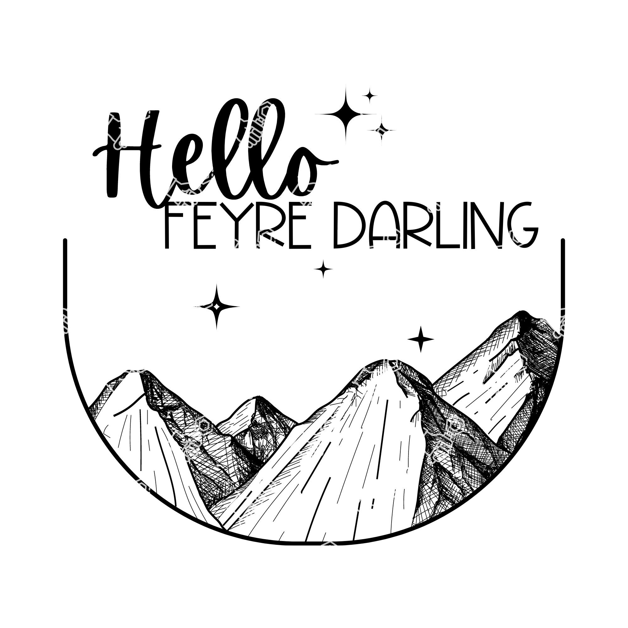 Hello, Feyre Darling - ACOTAR SVG | Downloadable Files | Svg, Png, Jpg ...