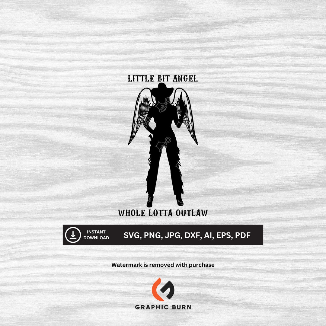Little Bit Angel Whole Lotta Outlaw (female) SVG | Downloadable Files ...