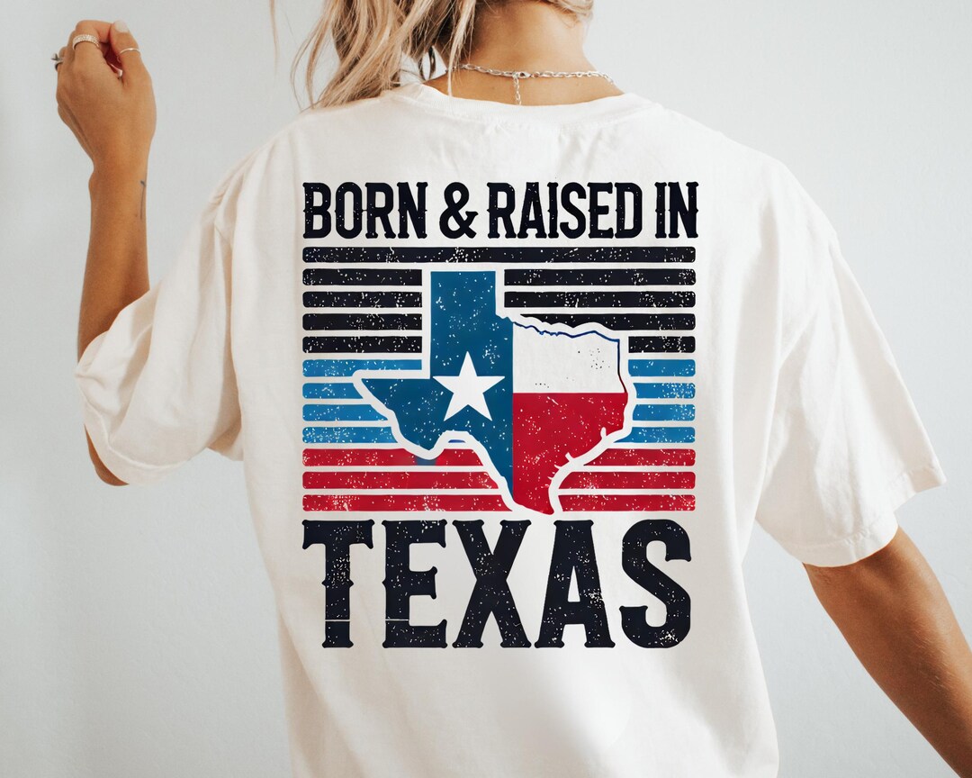 Born and Raised in Texas PNG, Vintage Texas Flag State Sublimation ...