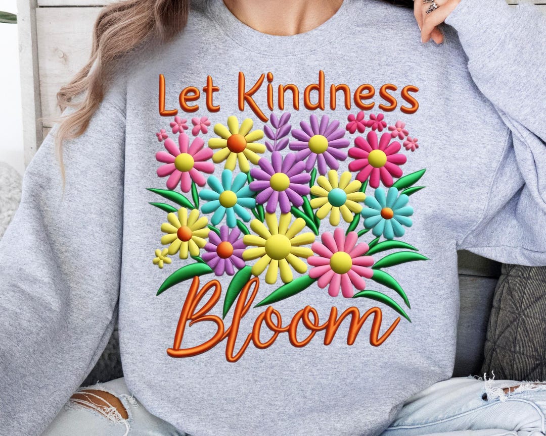 Let Kindness Bloom Embroidered PNG, Faux Embroidery Floral Kindness ...