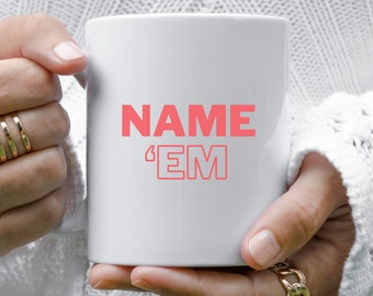 RHOBH Mug, Thank You, You're Welcome, Denise Richards, Name Em, Real ...